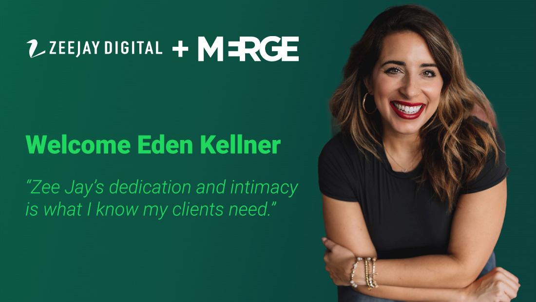 Welcome Eden Kellner - Zeejay Digital | MERGE East Welcome Eden Kellner - Zeejay Digital | MERGE East