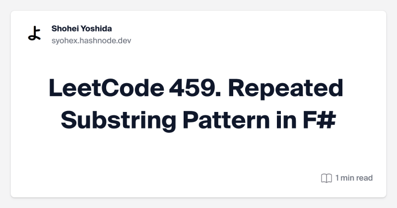 Shohei Yoshida on LinkedIn: LeetCode 459. Repeated Substring Pattern in F# Shohei Yoshida on LinkedIn: LeetCode 459. Repeated Substring Pattern in F#