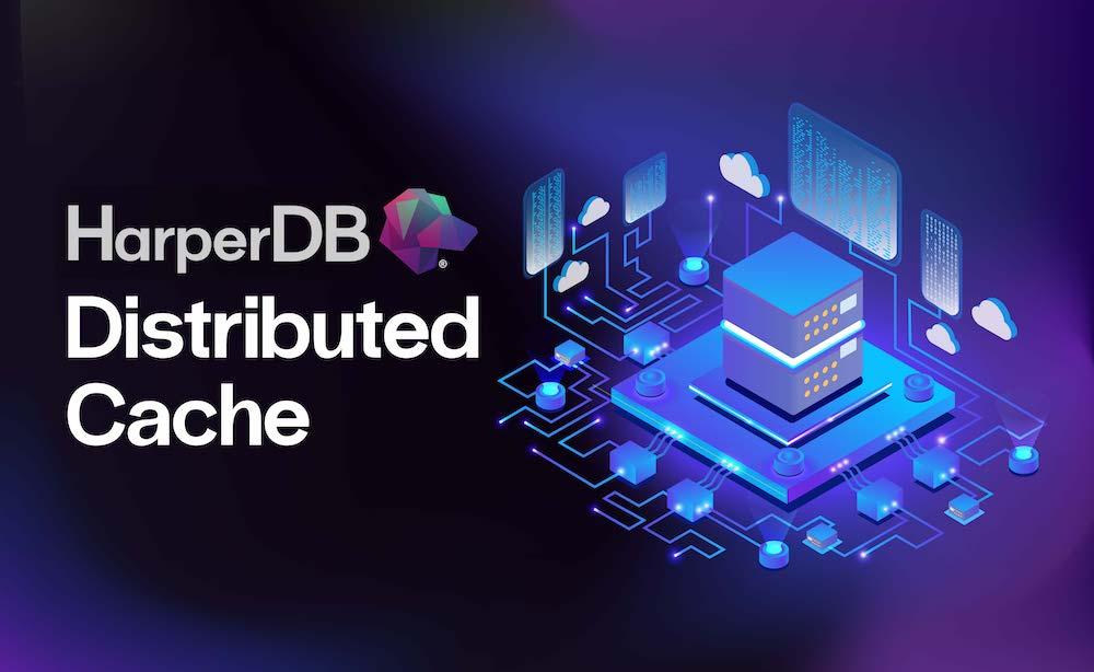 HarperDB, Inc. on LinkedIn: Distributed Cache HarperDB, Inc. on LinkedIn: Distributed Cache