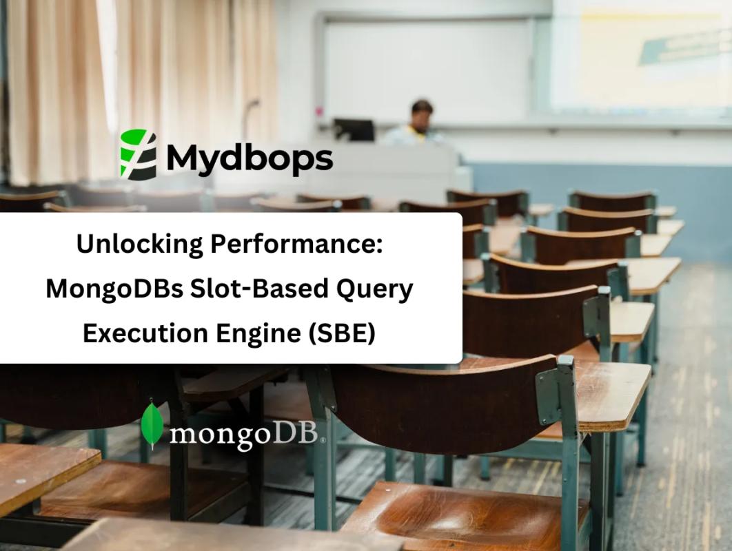 Unlocking Performance: MongoDBs Slot-Based Query Execution Engine (SBE ... Unlocking Performance: MongoDBs Slot-Based Query Execution Engine (SBE ...