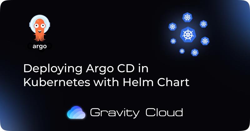 Gravity Cloud on LinkedIn: Deploying Argo CD in Kubernetes with Helm ... Gravity Cloud on LinkedIn: Deploying Argo CD in Kubernetes with Helm ...