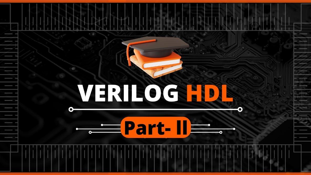 VLSI EXPERT Private Limited on LinkedIn: Verilog HDL Part II VLSI EXPERT Private Limited on LinkedIn: Verilog HDL Part II