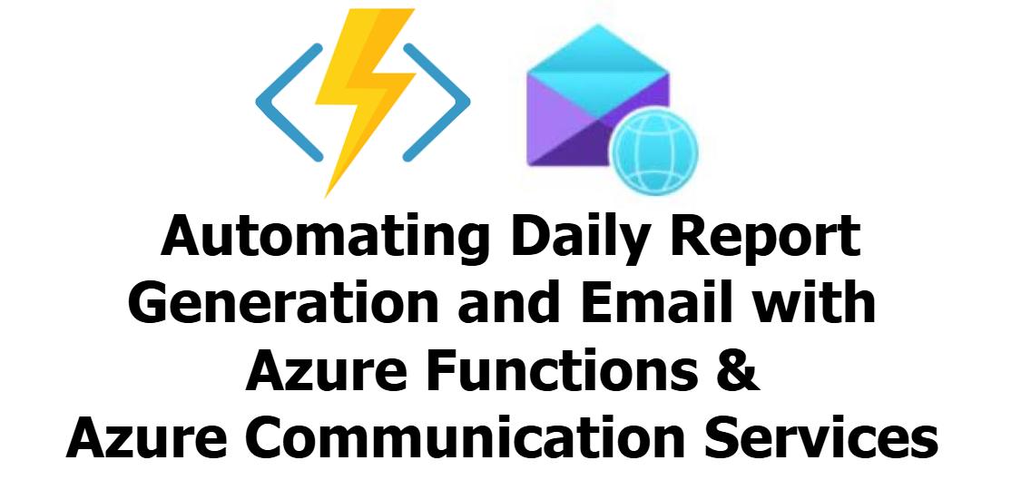 Automating Daily Report Generation and Email with Azure Functions ... Automating Daily Report Generation and Email with Azure Functions ...