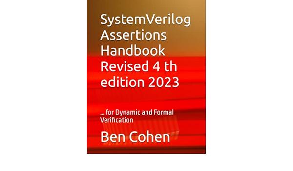 SystemVerilog Assertions Handbook Revised 4 th edition 2023: … for ... SystemVerilog Assertions Handbook Revised 4 th edition 2023: … for ...