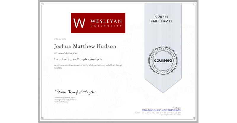 Completion Certificate for Introduction to Complex Analysis | Joshua Hudson Completion Certificate for Introduction to Complex Analysis | Joshua Hudson