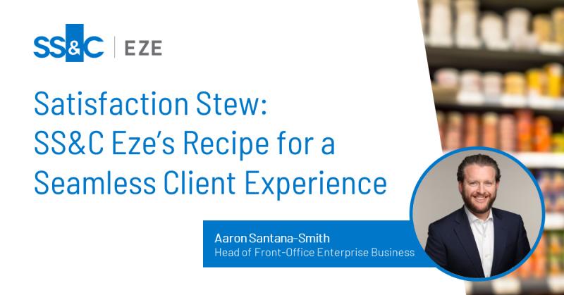 Jonathan Johnston on LinkedIn: SS&C Eze’s Recipe for a Seamless Client ... Jonathan Johnston on LinkedIn: SS&C Eze’s Recipe for a Seamless Client ...