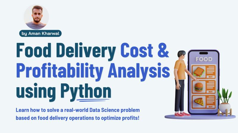 Aman Kharwal on LinkedIn: Food Delivery Cost and Profitability Analysis ... Aman Kharwal on LinkedIn: Food Delivery Cost and Profitability Analysis ...