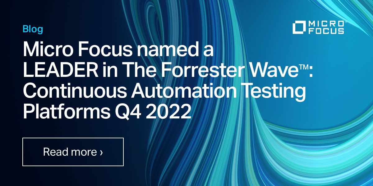 Micro Focus named a LEADER in The Forrester WaveTM: Continuous ... Micro Focus named a LEADER in The Forrester WaveTM: Continuous ...
