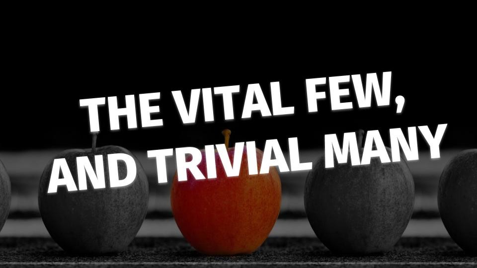 The Vital Few And Trivial Many The Vital Few And Trivial Many