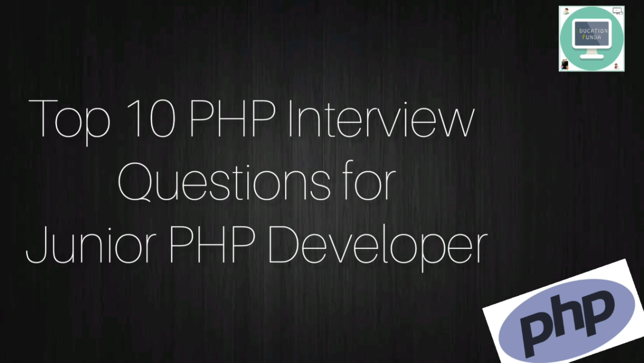Top 10 Junior PHP Developer Interview Questions Top 10 Junior PHP Developer Interview Questions