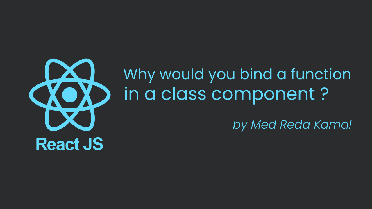 Why would you bind a function in a class component in ReactJS ? | Med ... Why would you bind a function in a class component in ReactJS ? | Med ...