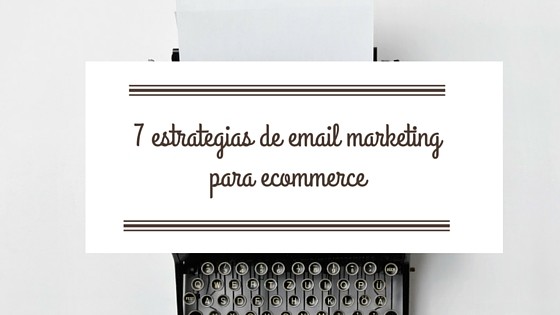 Estrategias avanzadas de email marketing para ecommerce Estrategias avanzadas de email marketing para ecommerce