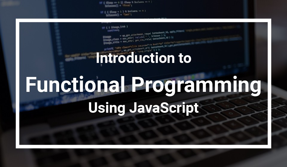Introduction to Functional Programing Using JavaScript. Introduction to Functional Programing Using JavaScript.