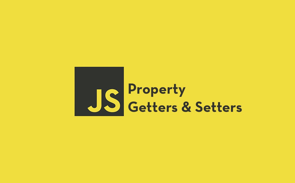 Introduction to JavaScript Property Getters and Setters (Accessor ... Introduction to JavaScript Property Getters and Setters (Accessor ...