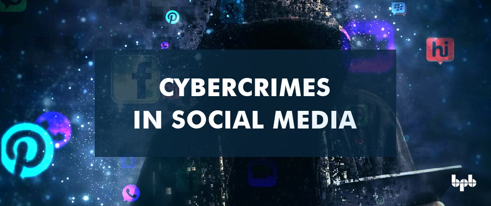Cybercrimes in Social Media Cybercrimes in Social Media