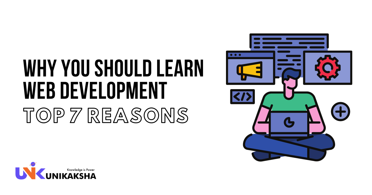 Why You Should Learn Web Development – Top 7 Reasons Why You Should Learn Web Development – Top 7 Reasons