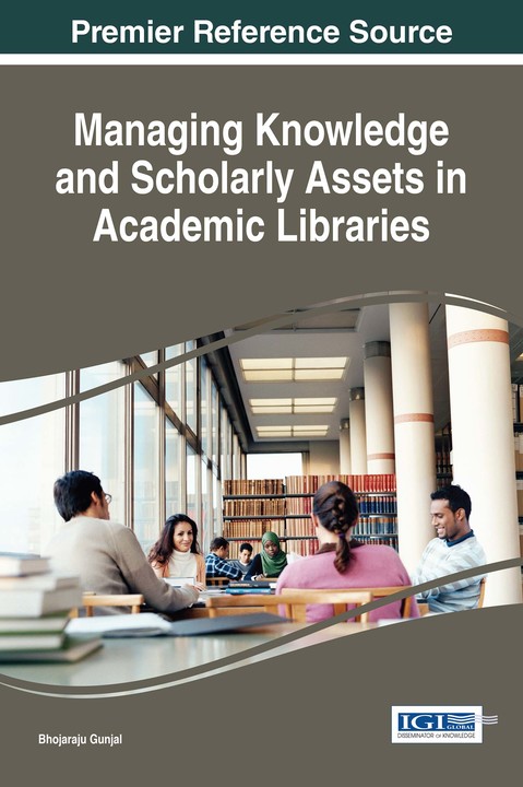 Managing Knowledge and Scholarly Assets in Academic Libraries Managing Knowledge and Scholarly Assets in Academic Libraries