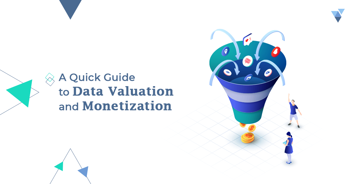 A Quick Guide to Data Valuation and Monetization A Quick Guide to Data Valuation and Monetization