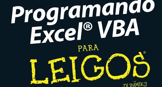Livro Programando Excel VBA Para Leigos – 2ª Edição Livro Programando Excel VBA Para Leigos – 2ª Edição