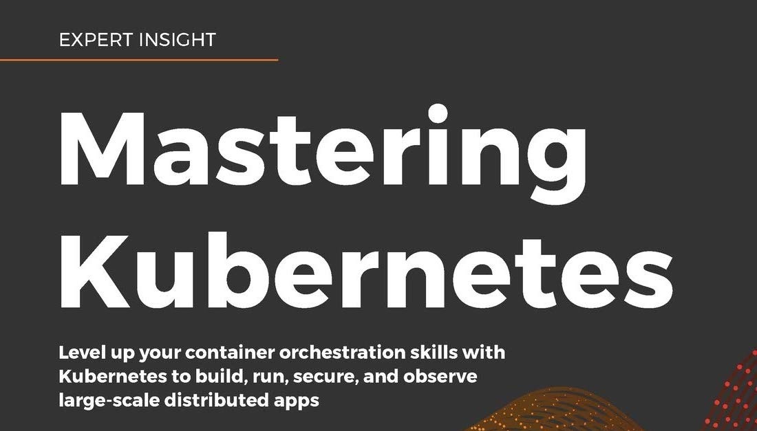 Review: Mastering Kubernetes 3rd Edition by Gigi Sayfan Review: Mastering Kubernetes 3rd Edition by Gigi Sayfan