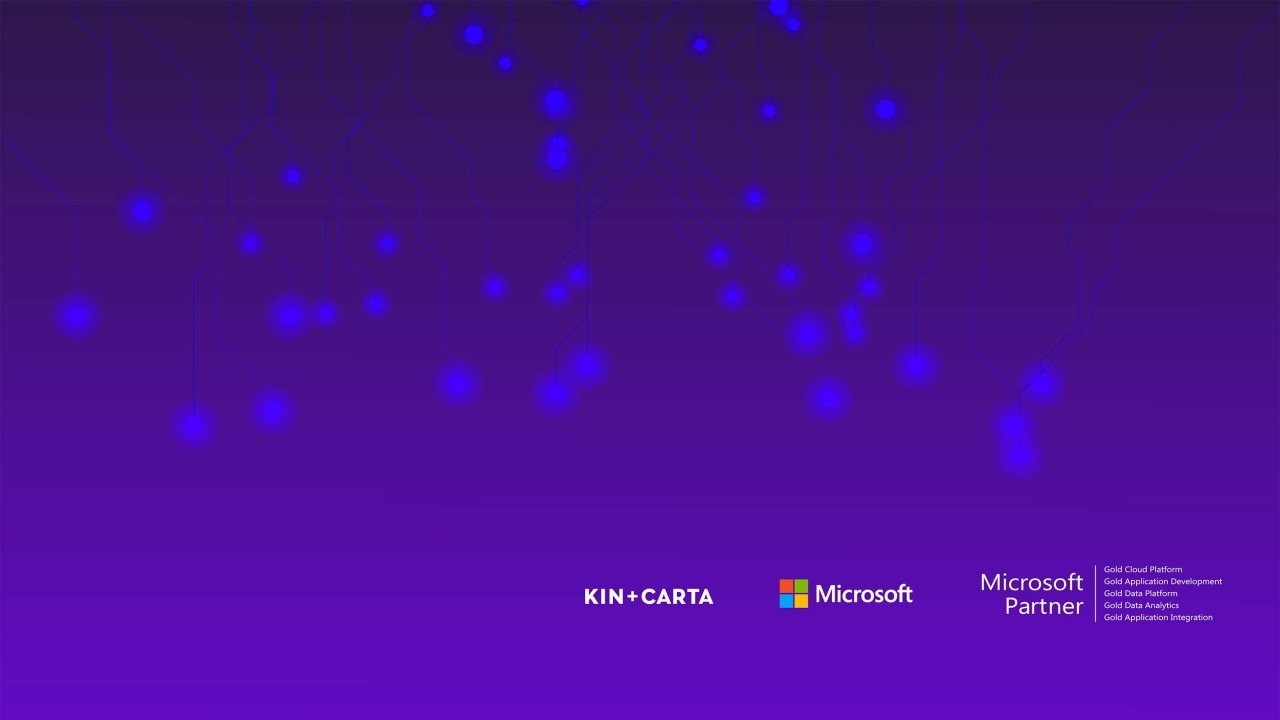 Kin + Carta / Microsoft Partnership Updates Kin + Carta / Microsoft Partnership Updates