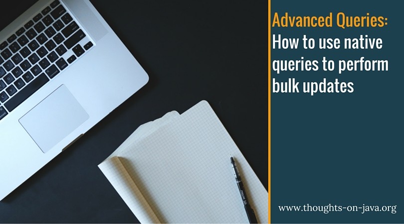 How to use native queries to perform bulk updates How to use native queries to perform bulk updates