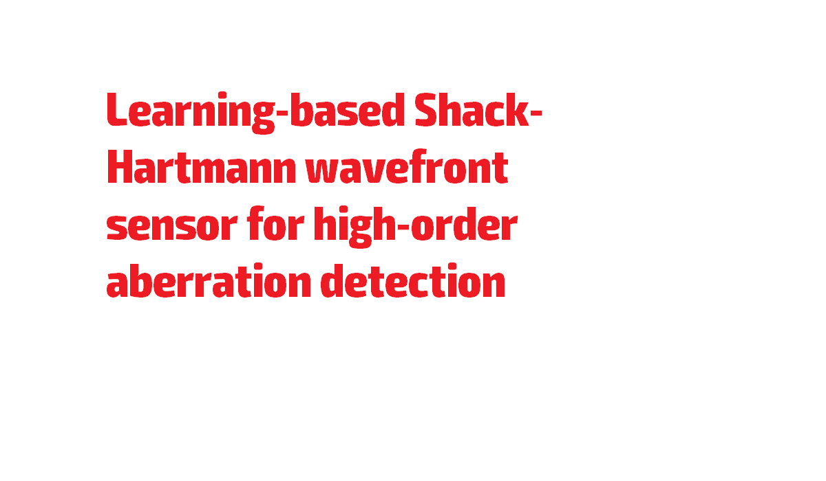 Learning-based Shack-Hartmann wavefront sensor for high-order ... Learning-based Shack-Hartmann wavefront sensor for high-order ...