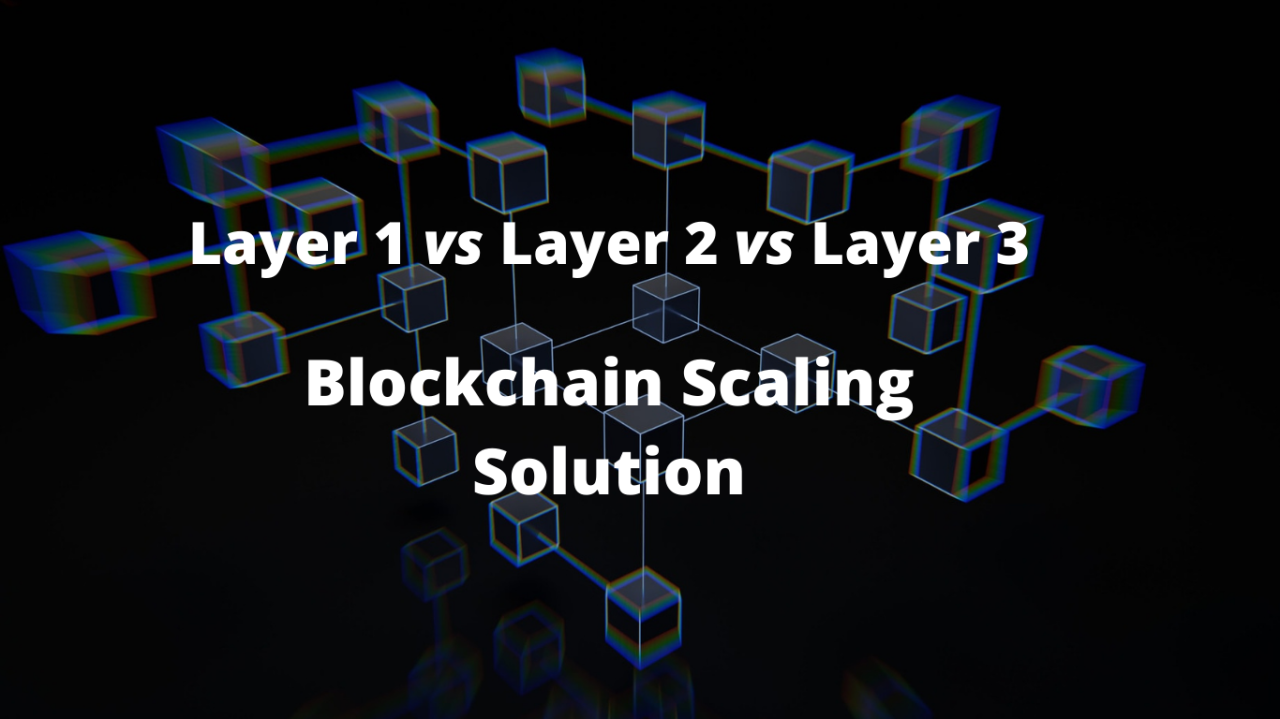 Layer 1 vs layer 2 vs layer 3 Blockchain scaling solution Layer 1 vs layer 2 vs layer 3 Blockchain scaling solution
