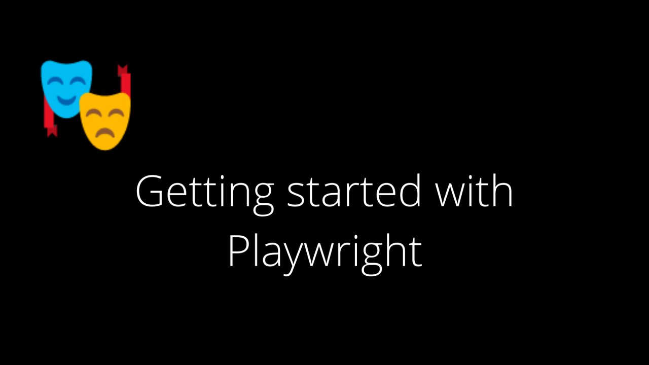 Getting Started with Playwright Getting Started with Playwright