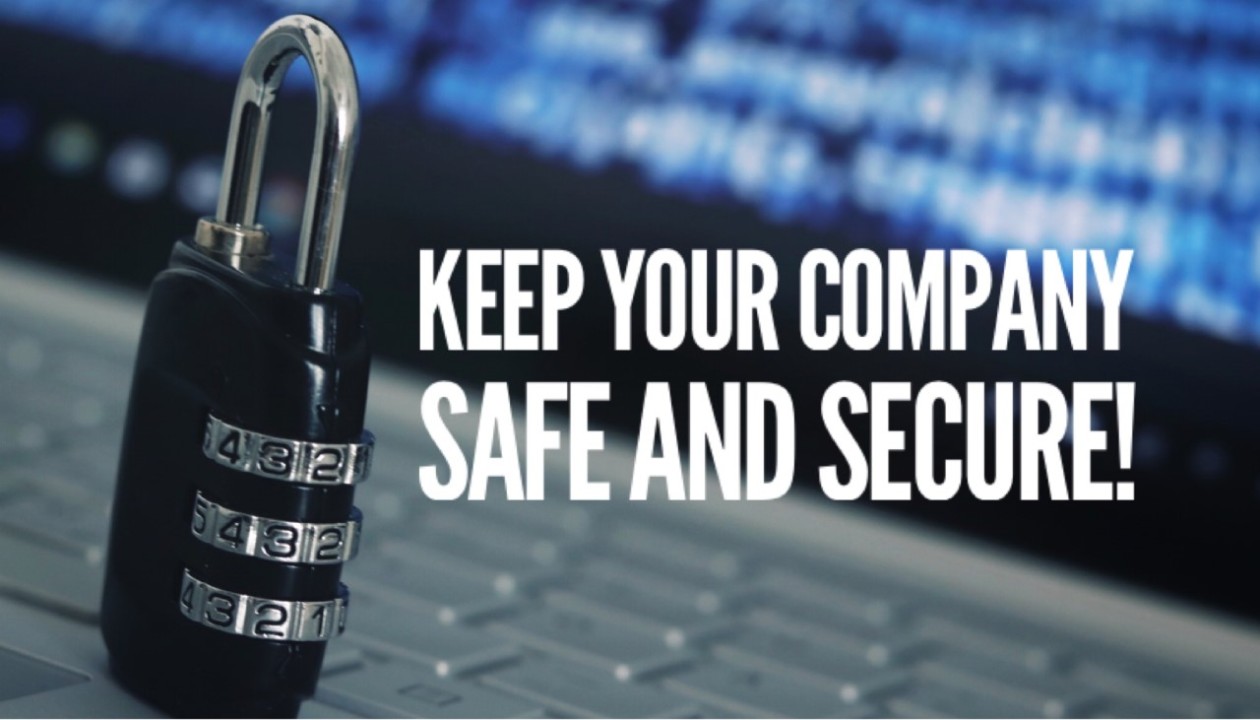 Keep Your Company Safe and Secure! Keep Your Company Safe and Secure!