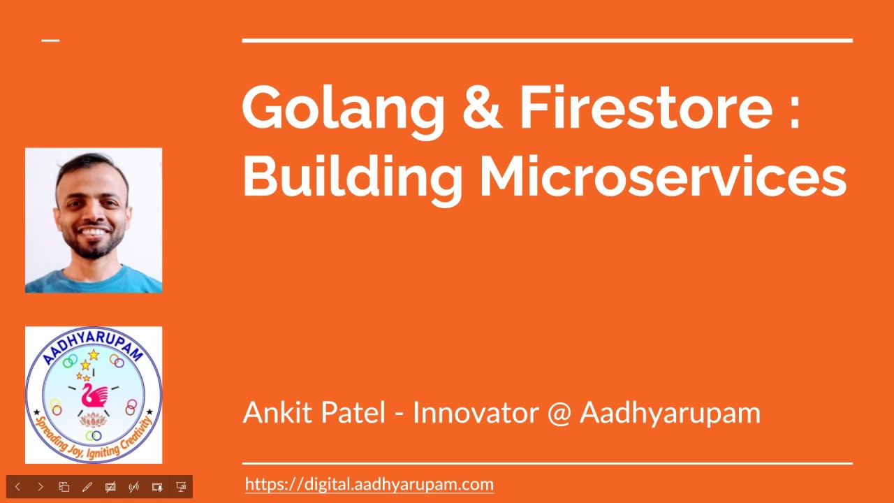 Golang & Firestore : Building microservices | Aadhyarupam Innovators Golang & Firestore : Building microservices | Aadhyarupam Innovators