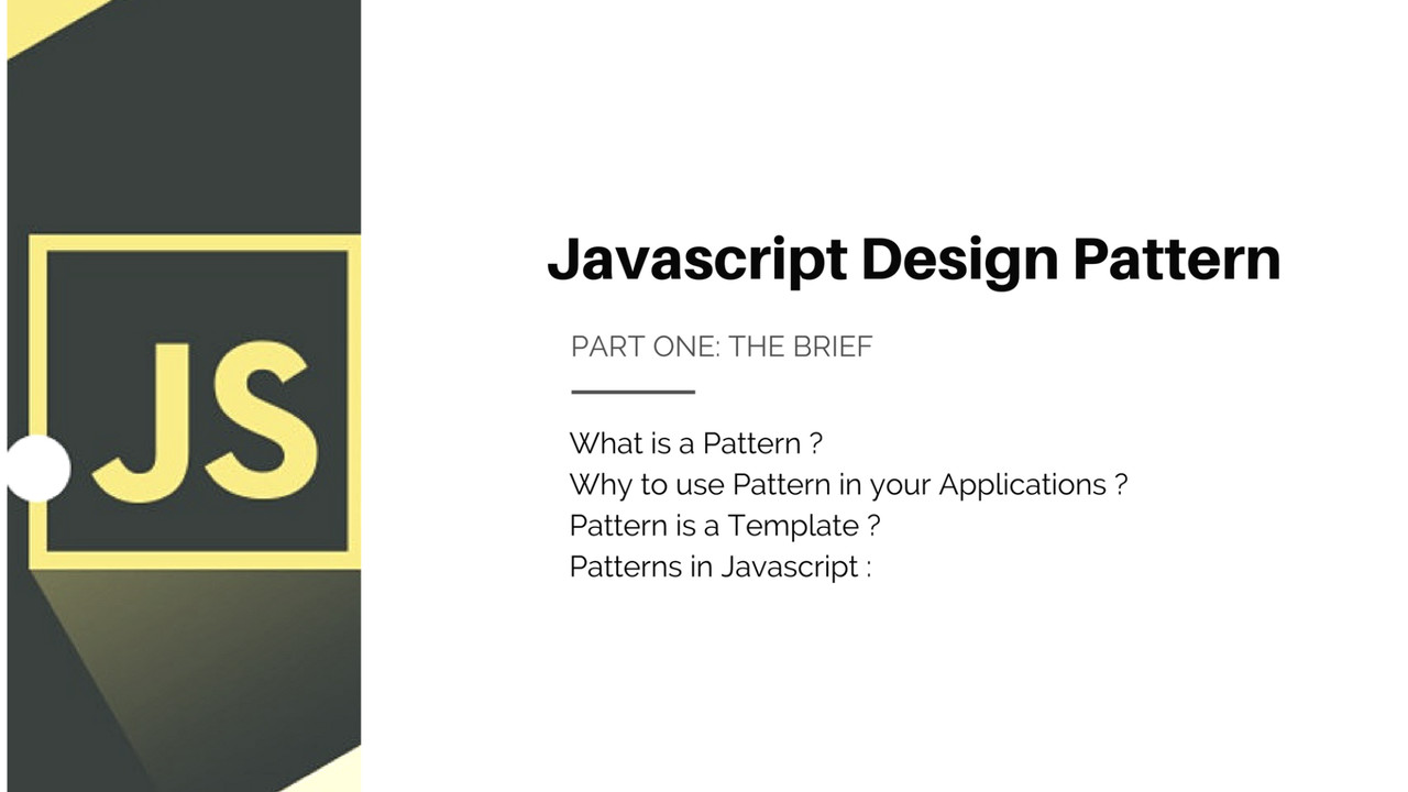 Design Pattern in Large Scale Javascript Application( Part 1 of 8 ) Design Pattern in Large Scale Javascript Application( Part 1 of 8 )