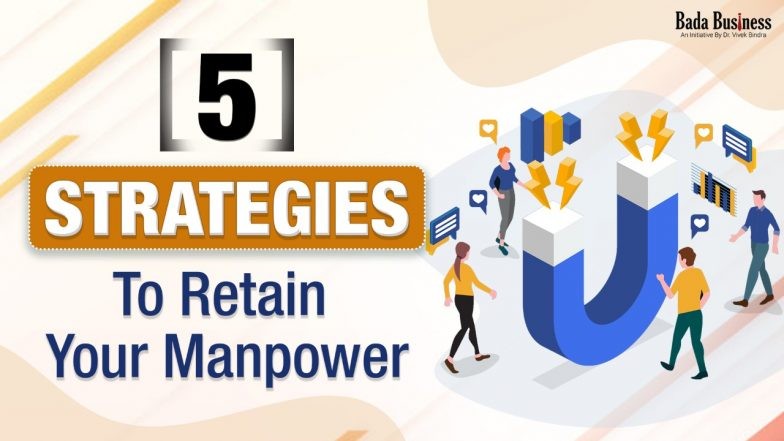 5 Effective Strategies to Retain the Best Manpower 5 Effective Strategies to Retain the Best Manpower