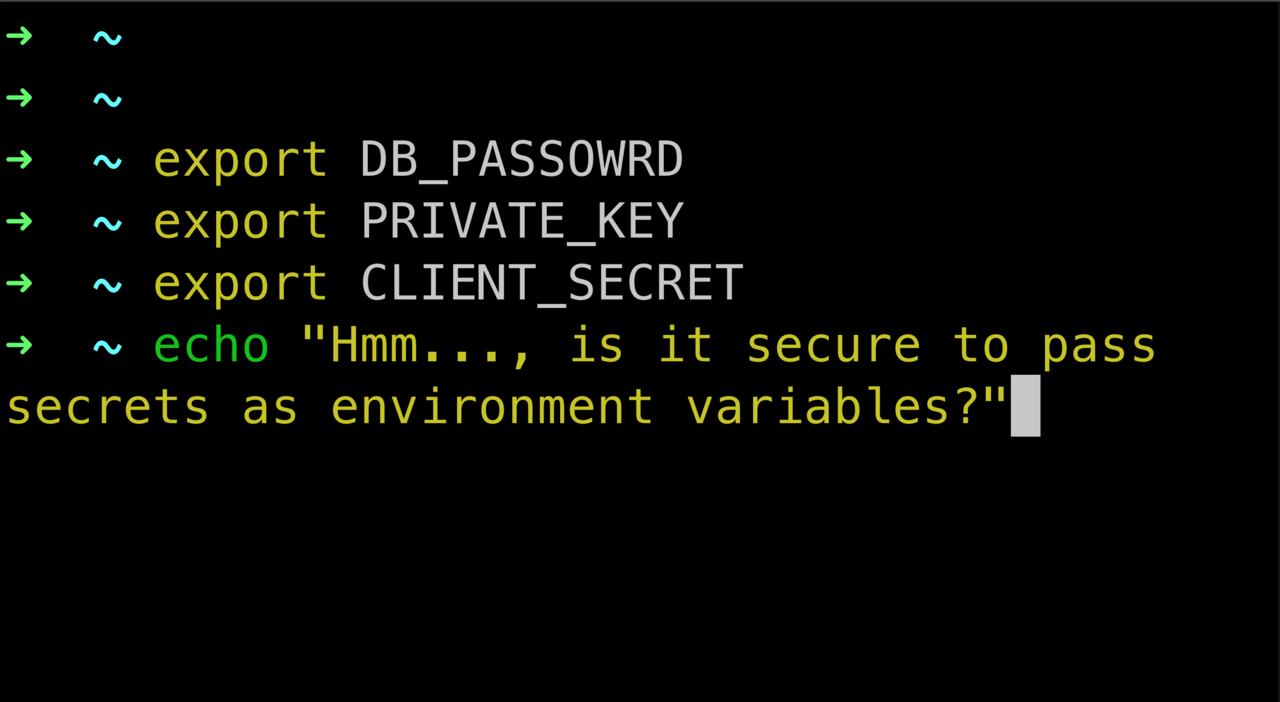 Why Environment variables are not suitable for passing secrets? Why Environment variables are not suitable for passing secrets?