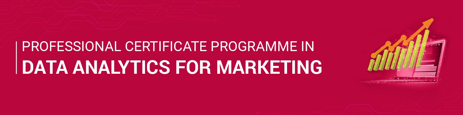 Professional Certificate Programme in Data Analytics for Marketing ... Professional Certificate Programme in Data Analytics for Marketing ...