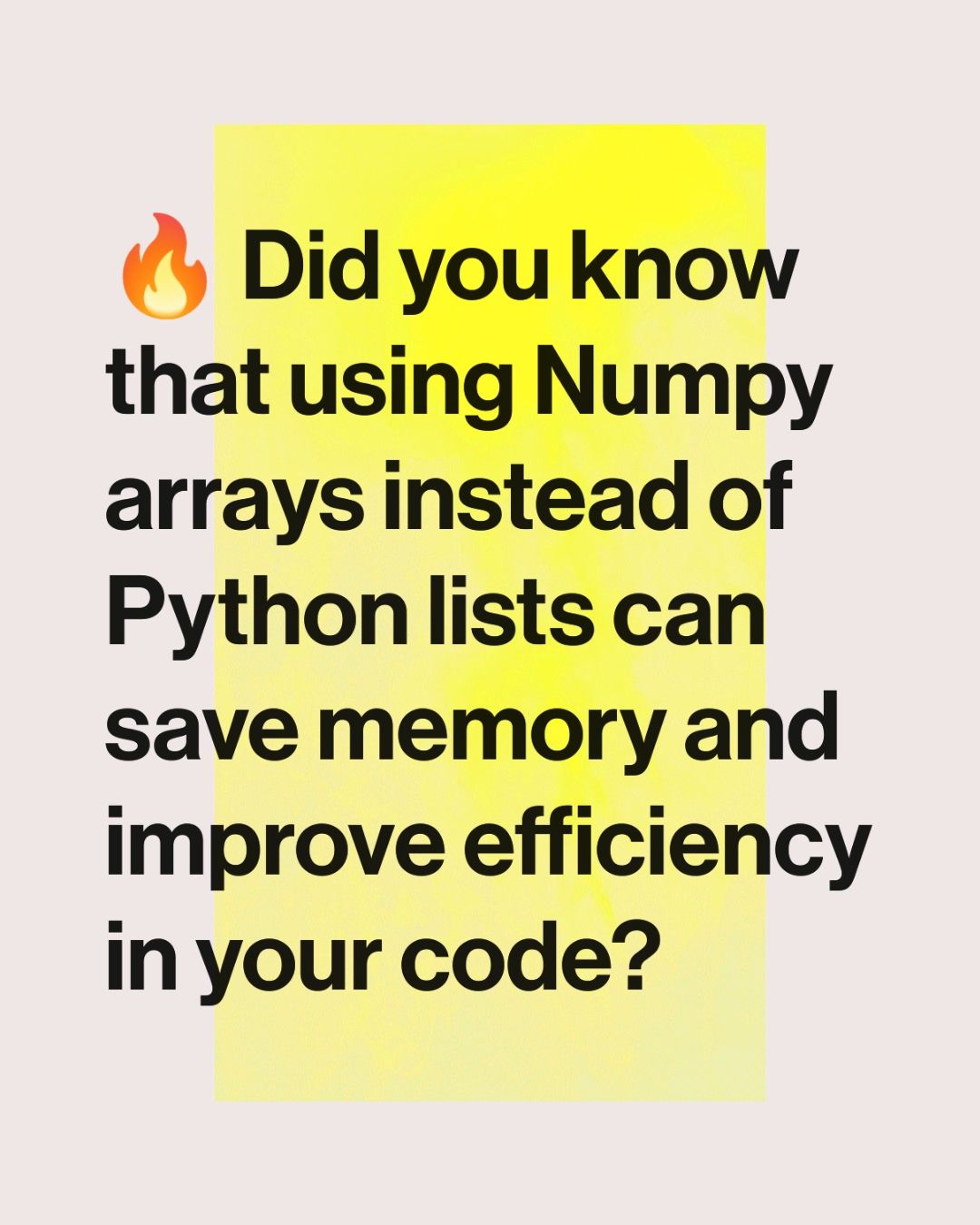 🔥 Did you know that using Numpy arrays instead of Python lists can save ... 🔥 Did you know that using Numpy arrays instead of Python lists can save ...