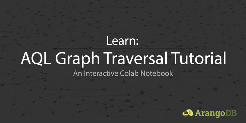 Explore the AQL Graph Traversal Tutorial with ArangoDB through our ... Explore the AQL Graph Traversal Tutorial with ArangoDB through our ...