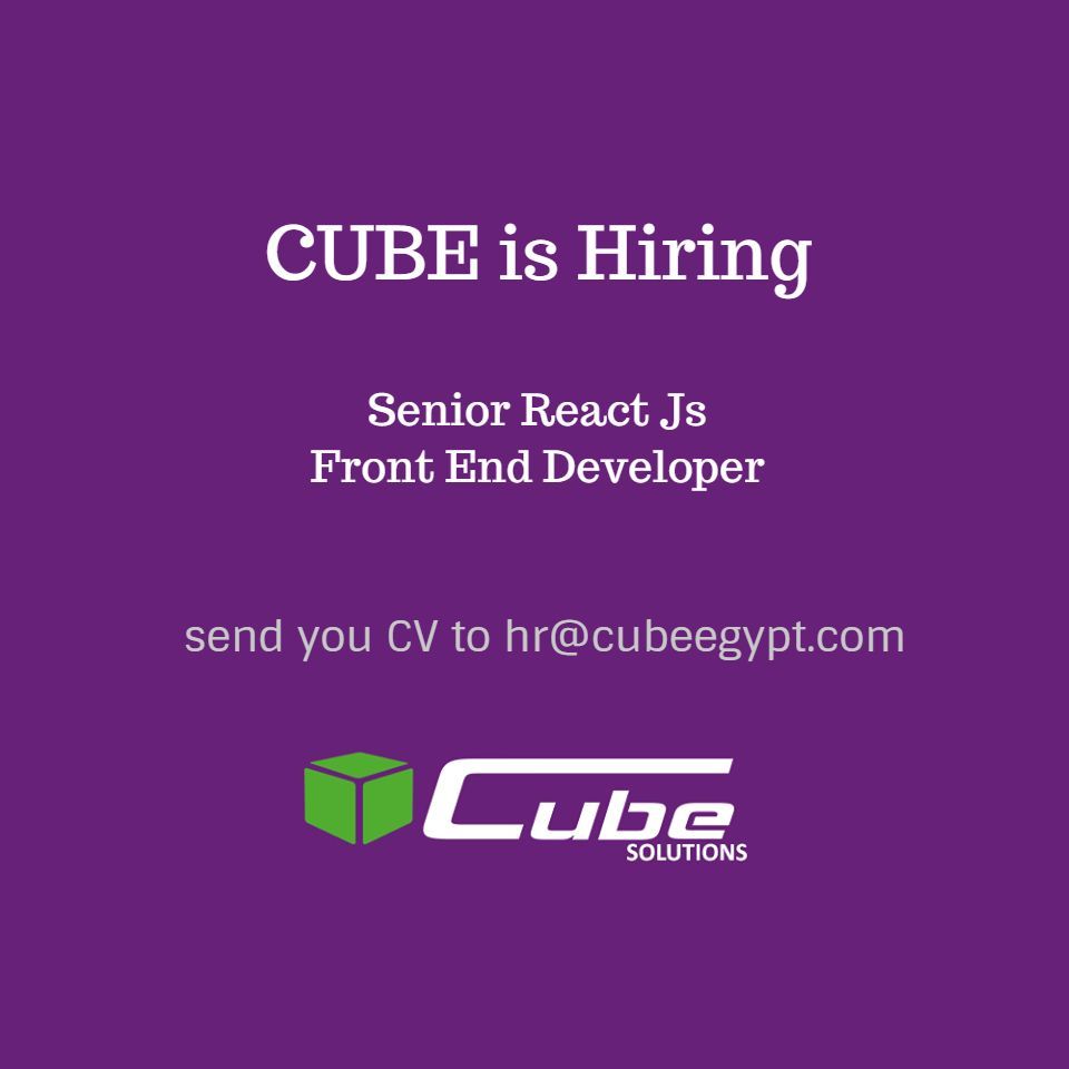 Ahmed Elbosily on LinkedIn: CUBE is hiring Senior React Js Front End ... Ahmed Elbosily on LinkedIn: CUBE is hiring Senior React Js Front End ...