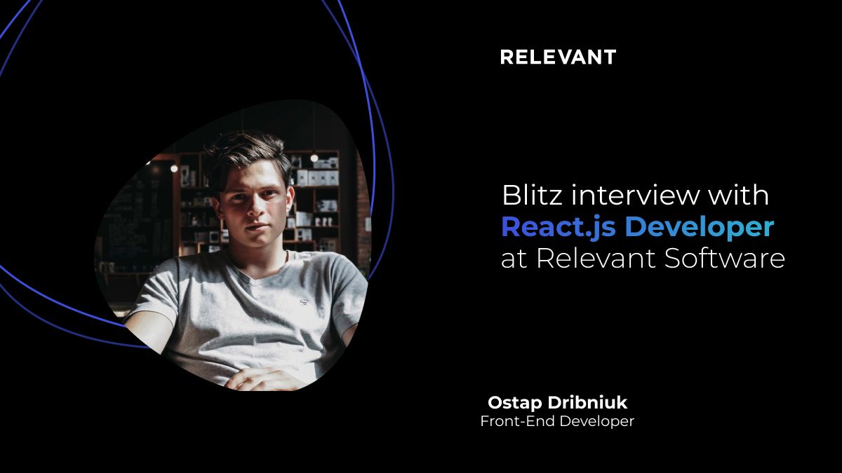Ostap Dribniuk - Senior React.js Developer at Relevant Software. Ostap ... Ostap Dribniuk - Senior React.js Developer at Relevant Software. Ostap ...