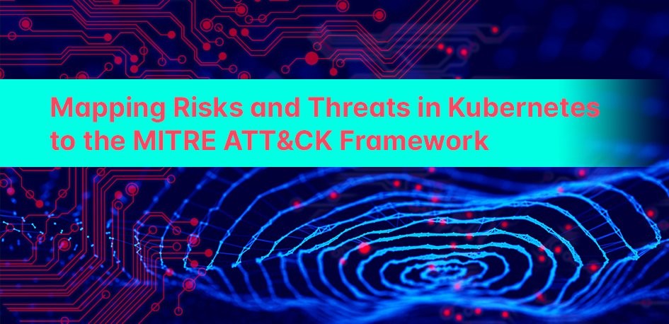 Steven Zimmerman on LinkedIn: Mapping Risks and Threats in Kubernetes ... Steven Zimmerman on LinkedIn: Mapping Risks and Threats in Kubernetes ...