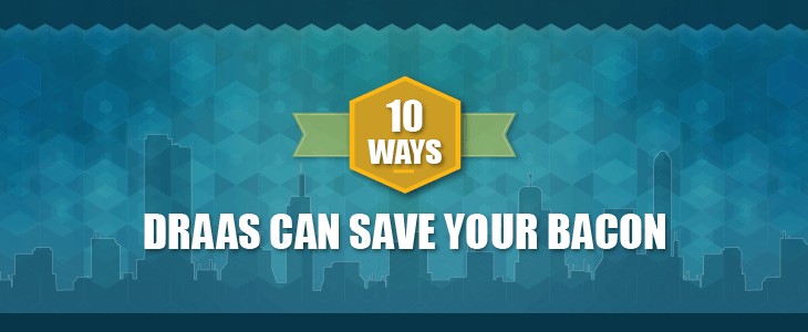Daniel Leon on LinkedIn: 10 Ways DRaaS Can Save Your Bacon - Infrascale Daniel Leon on LinkedIn: 10 Ways DRaaS Can Save Your Bacon - Infrascale