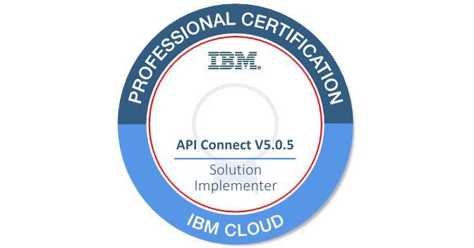 IBM Certified Solution Implementer - API Connect V5.0.5 was issued by ... IBM Certified Solution Implementer - API Connect V5.0.5 was issued by ...