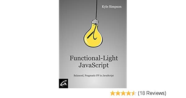 Kyle Simpson on LinkedIn: Functional-Light JavaScript: Pragmatic ... Kyle Simpson on LinkedIn: Functional-Light JavaScript: Pragmatic ...