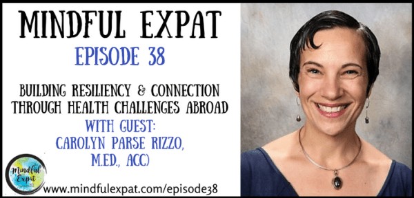 Carolyn Parse M.Ed., CCLS on LinkedIn: Mindful Expat Episode 38 ... Carolyn Parse M.Ed., CCLS on LinkedIn: Mindful Expat Episode 38 ...