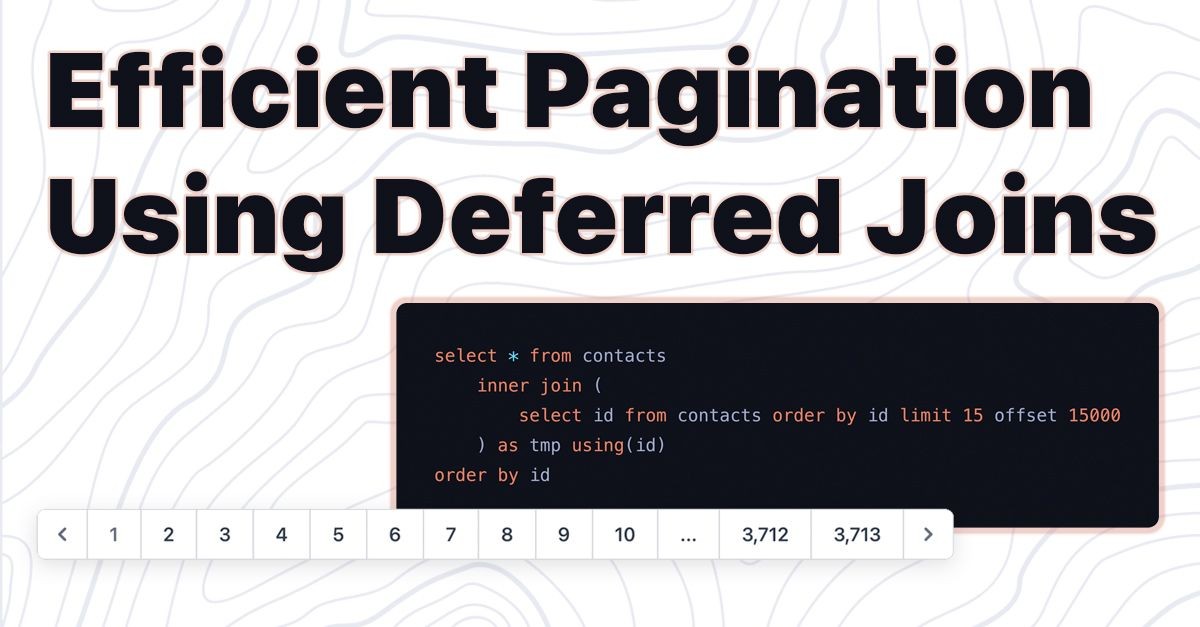 Efficient MySQL pagination using deferred joins - Aaron Francis ... Efficient MySQL pagination using deferred joins - Aaron Francis ...