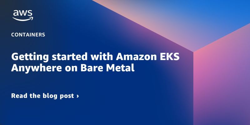SUSE on LinkedIn: Getting started with Amazon EKS Anywhere on Bare ... SUSE on LinkedIn: Getting started with Amazon EKS Anywhere on Bare ...