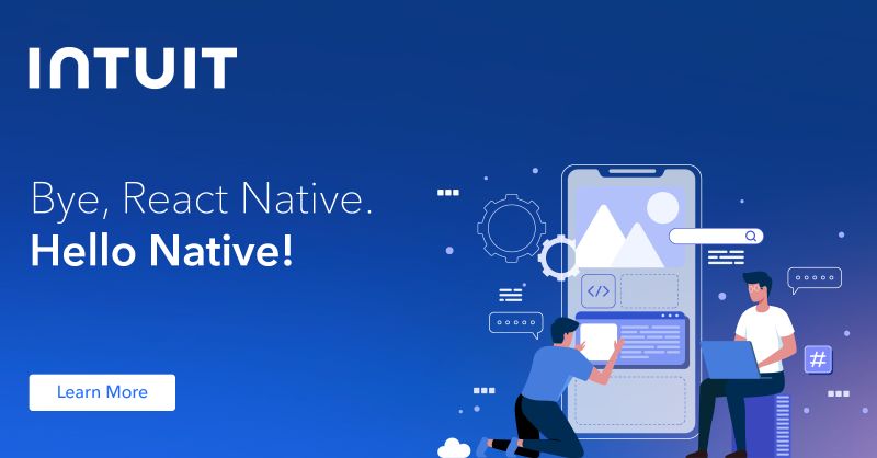 Intuit on LinkedIn: Bye, React Native. Hello Native! Intuit on LinkedIn: Bye, React Native. Hello Native!