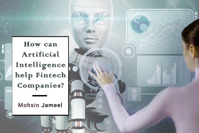 How can Artificial Intelligence help Fintech Companies? How can Artificial Intelligence help Fintech Companies?