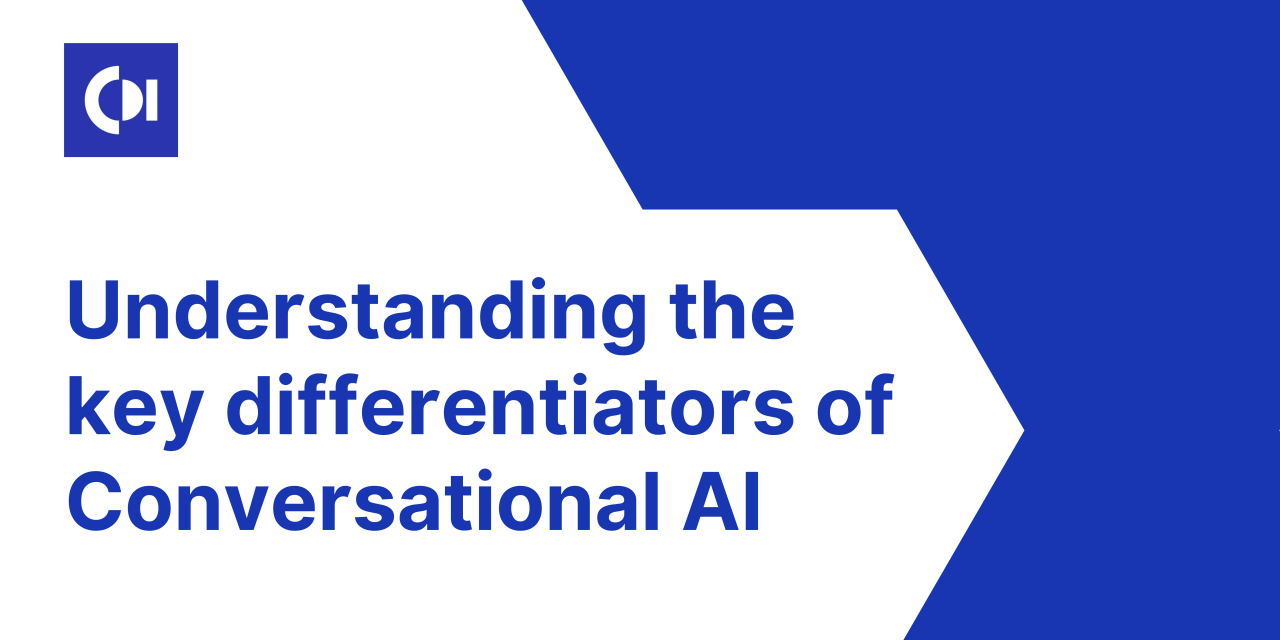 Understanding the key differentiators of Conversational AI Understanding the key differentiators of Conversational AI