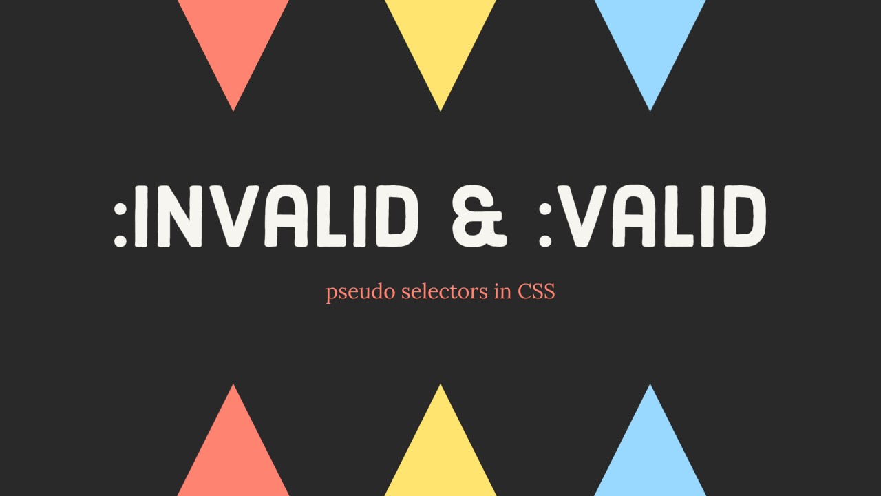 CSS :invalid & :valid pseudo selector CSS :invalid & :valid pseudo selector